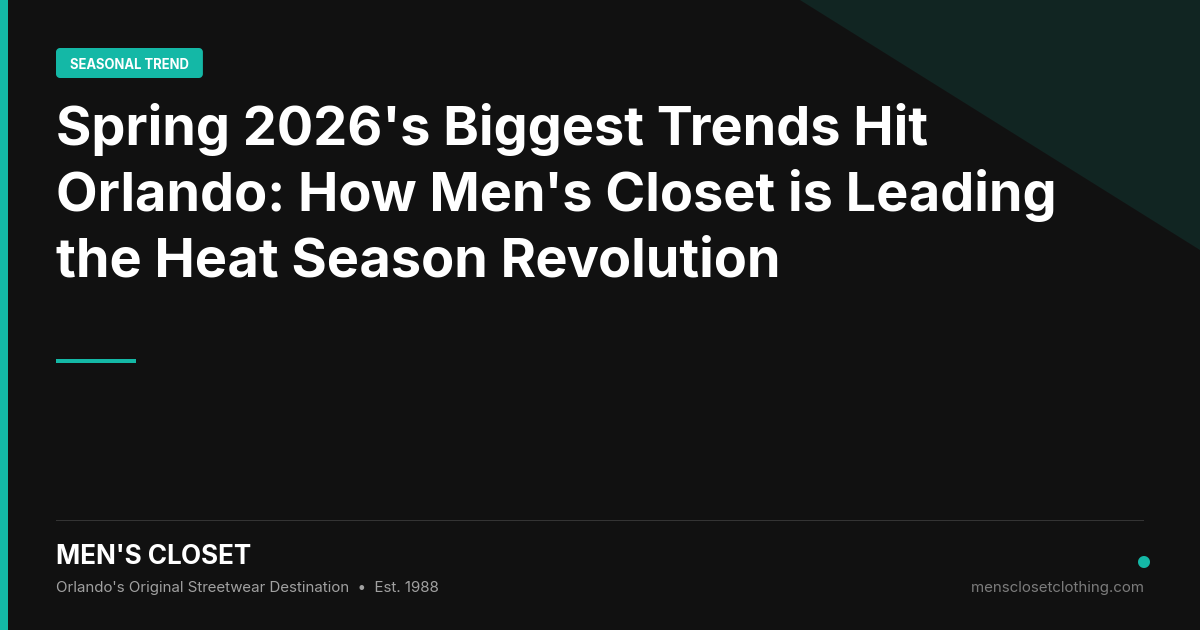 Spring 2026 Orlando Fashion Trends | Men's Closet Style Guide